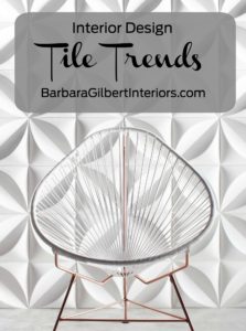 Interior Design Tile Trends 2017 | Barbara Gilbert Interiors